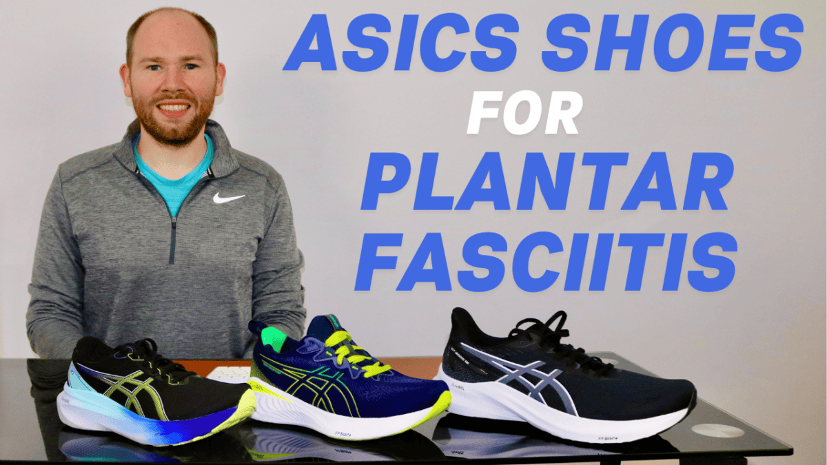Best Asics Shoes for Plantar Fasciitis 2025 by a Foot Specialist